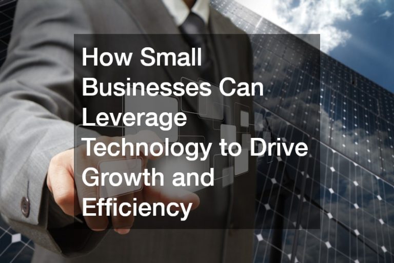 How Small Businesses Can Leverage Technology to Drive Growth and ...